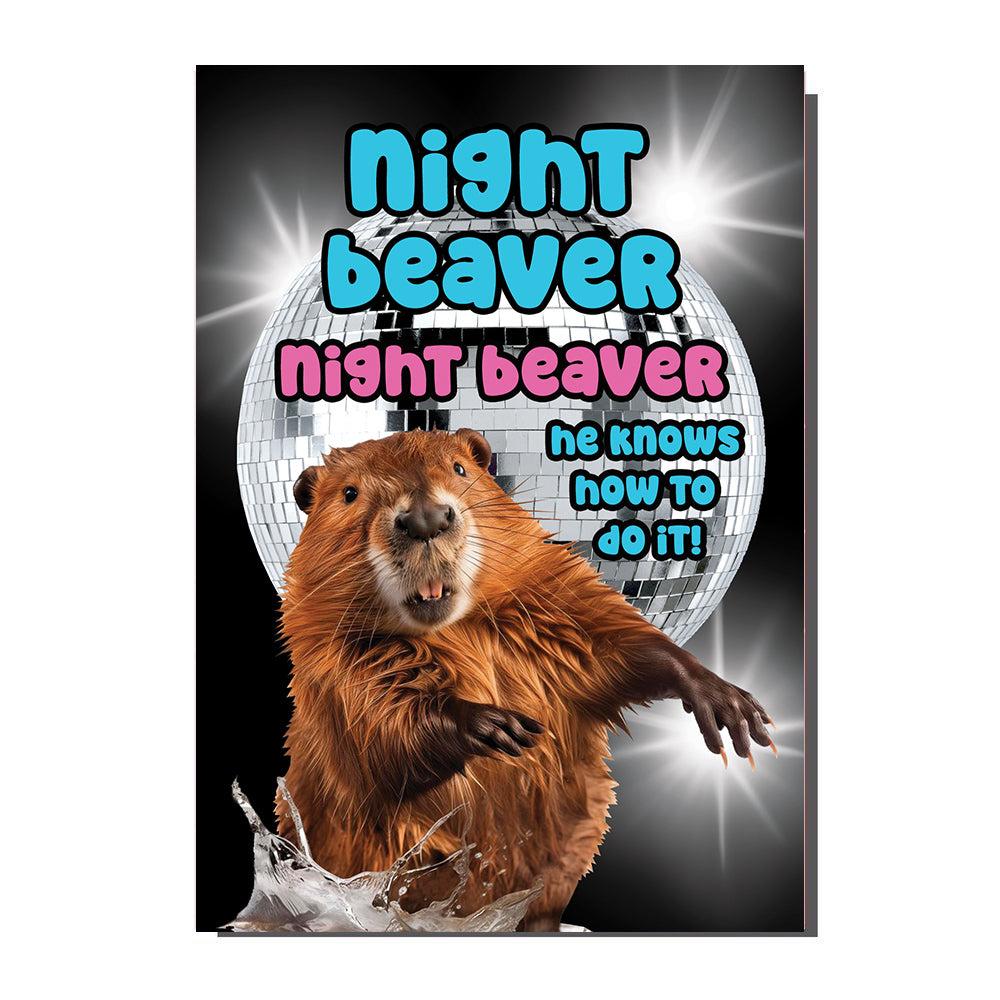 Night Beaver He Knows How To Do It Greetings Card – Bite Your Granny
