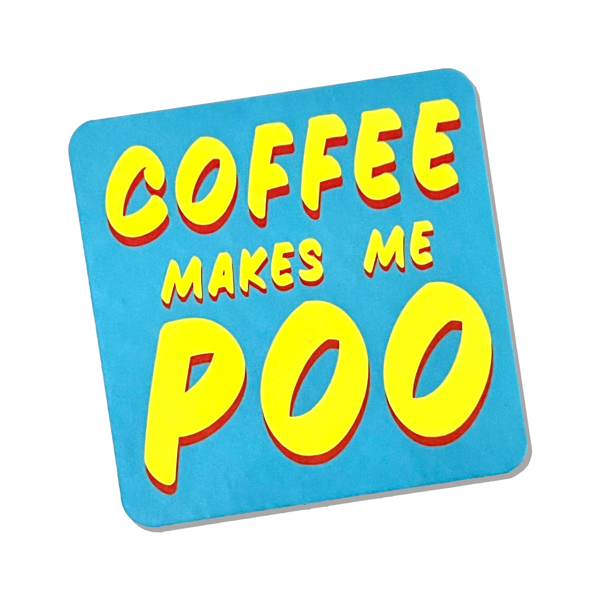 Coffee Makes Me Poo Drinks Coaster – Bite Your Granny