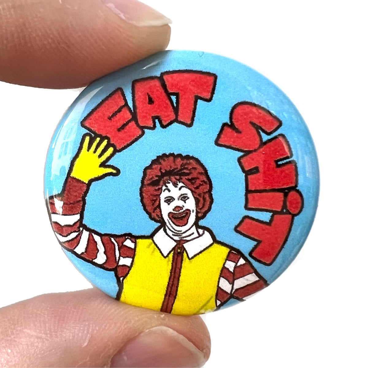 Eat Shit Ronald Clown Inspired Button Pin Badge – Bite Your Granny