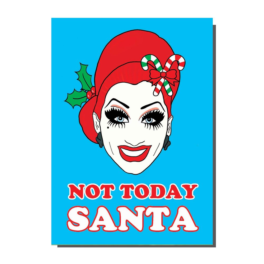 Bianca Del Rio Not Today Santa Christmas Card – Bite Your Granny