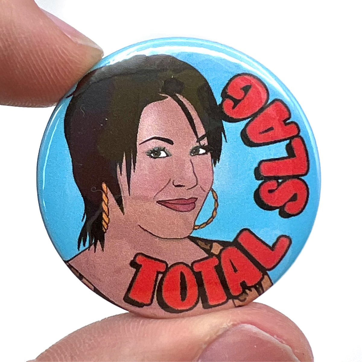 Kat Slater Total Slag Button Pin Badge – Bite Your Granny